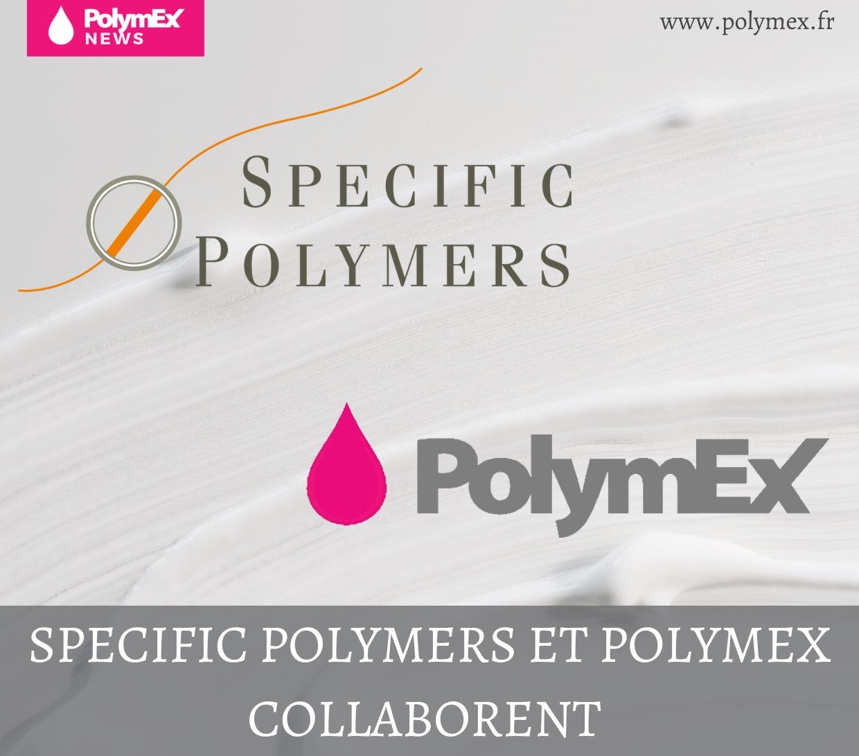 SPECIFIC POLYMERS & POLYMEX COLLABORENT ! - Laboratoire d’analyse, d ...